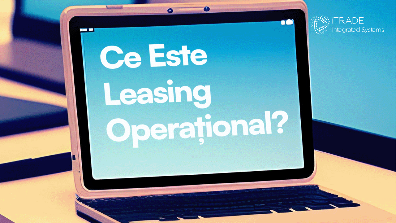 Ce este leasing operațional: 4 avantaje și un parteneriat